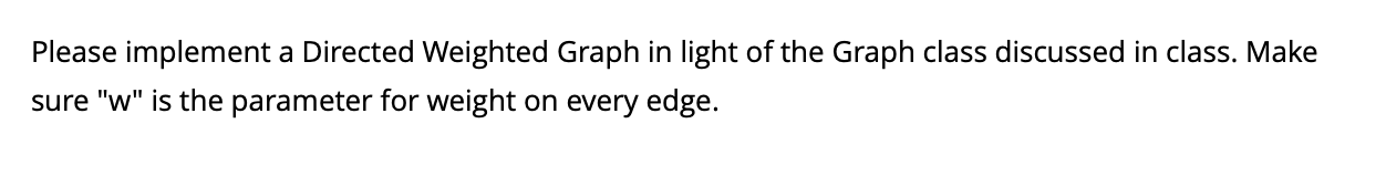 Solved Please implement a Directed Weighted Graph in light | Chegg.com
