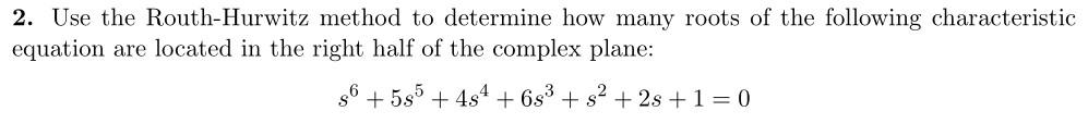 Solved 2. Use the Routh-Hurwitz method to determine how many | Chegg.com