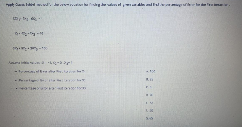 Solved Apply Guass Seidel method for the below equation for | Chegg.com Solved Apply Guass Seidel method for the below equation for | Chegg.com