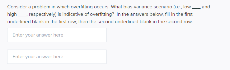 Solved Consider a problem in which overfitting occurs. What | Chegg.com