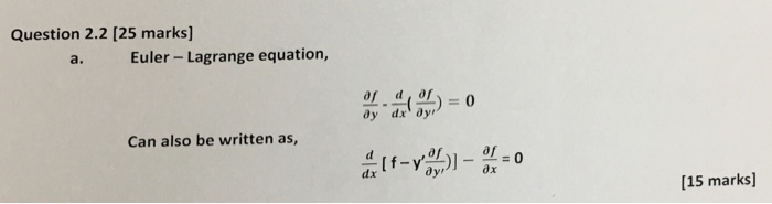 Solved Question 2.2 [25 marks] a. Euler - Lagrange equation, | Chegg.com