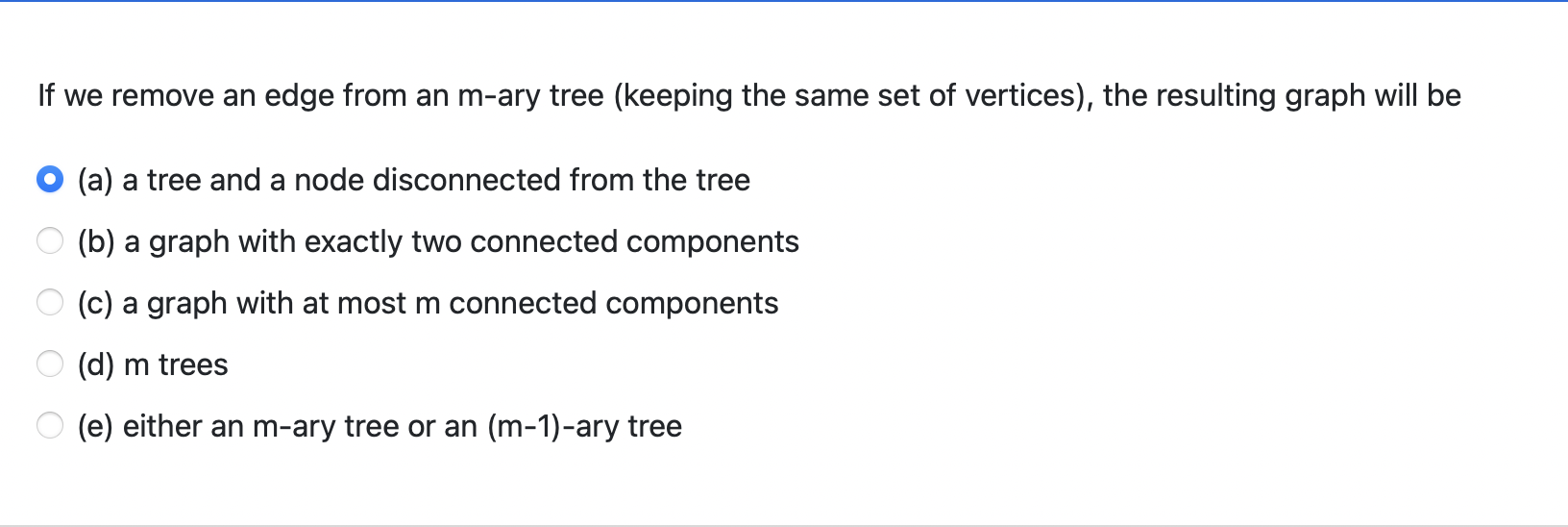 Solved If we remove an edge from an m-ary tree (keeping the | Chegg.com