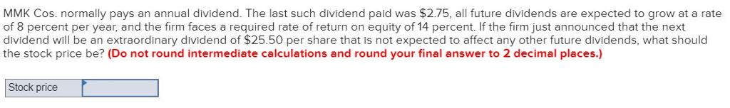 Solved MMK Cos. normally pays an annual dividend. The last | Chegg.com