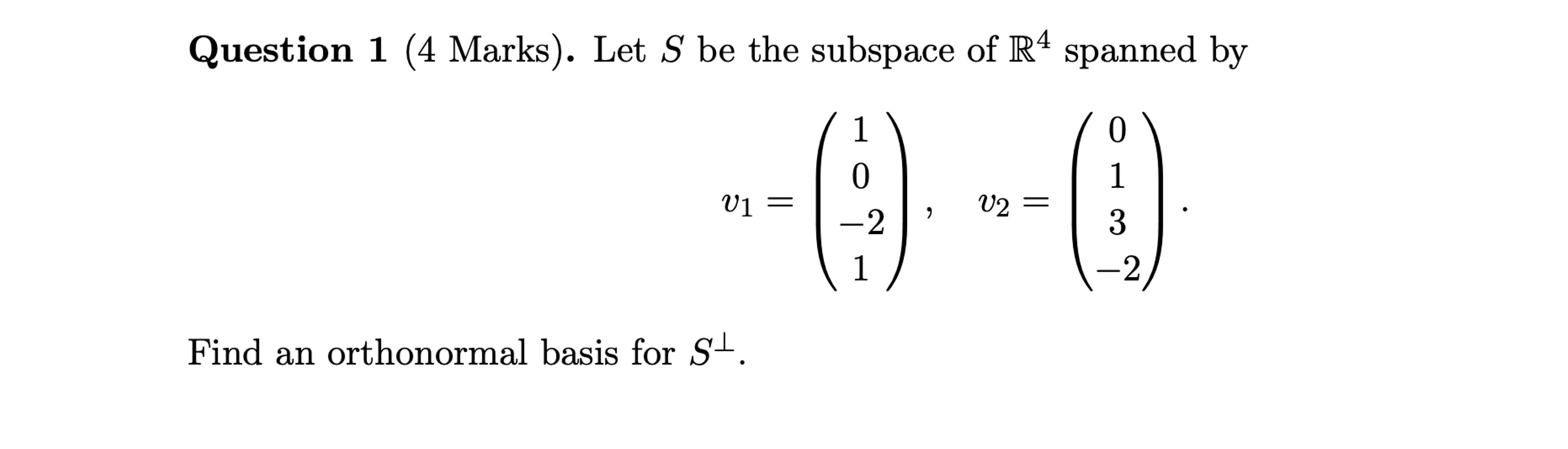Solved Question 1 (4 ﻿Marks). ﻿Let S ﻿be the subspace of R4 | Chegg.com