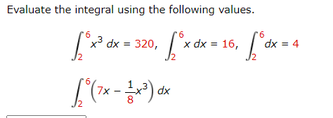 Solved Evaluate the integral using the following values. | Chegg.com