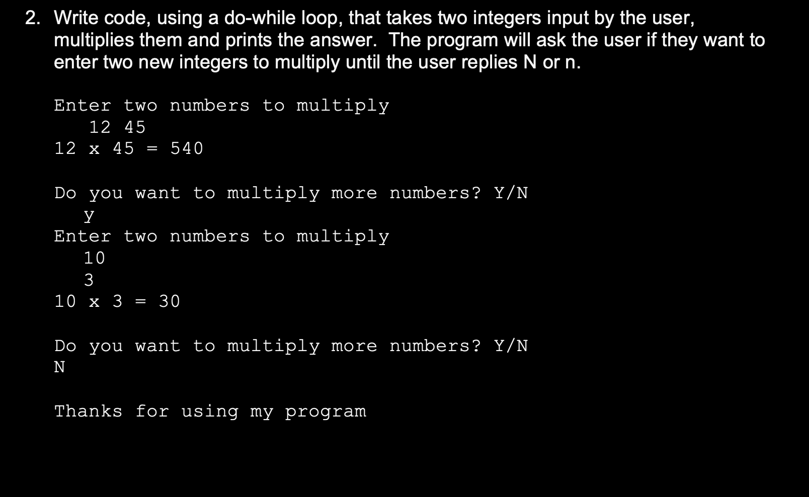 Solved 2 Write Code Using A Do While Loop That Takes Two
