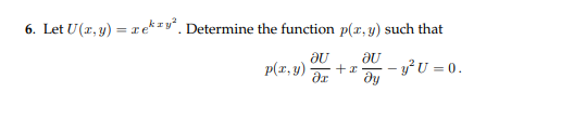Solved 6. Let U(x,y)=xekxy2. Determine the function p(x,y) | Chegg.com