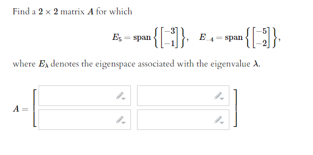 Solved Find a 2 x 2 matrix A for which Es = span E = span | Chegg.com