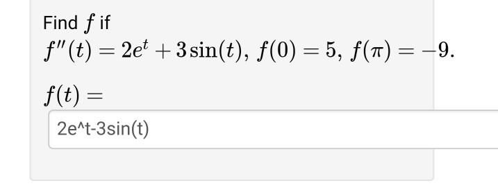 Solved Find f if f" (t) 2et +3sin(t), f(0) 5, f(T)--9. f(t) | Chegg.com