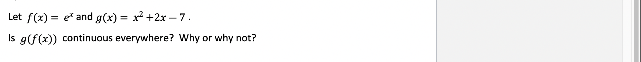Solved Let f(x)=ex ﻿and g(x)=x2+2x-7.Is g(f(x)) ﻿continuous | Chegg.com