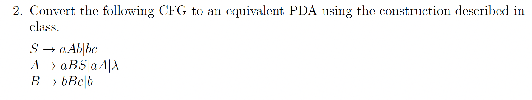 Solved 2. Convert the following CFG to an equivalent PDA | Chegg.com