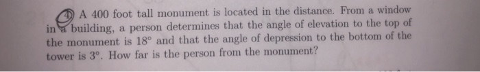 Solved A 400 foot tall monument is located in the distance. | Chegg.com