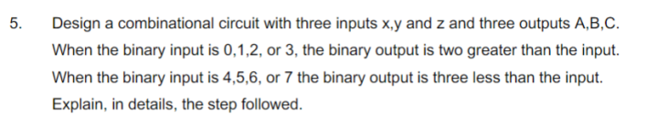 Solved Design a combinational circuit with three inputs x,y | Chegg.com