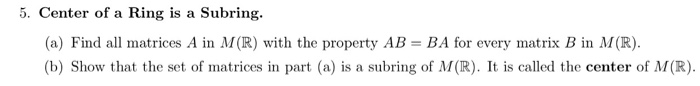 Solved 5. Center of a Ring is a Subring (a) Find all | Chegg.com