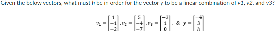 Solved Given the below vectors, what must h be in order for | Chegg.com
