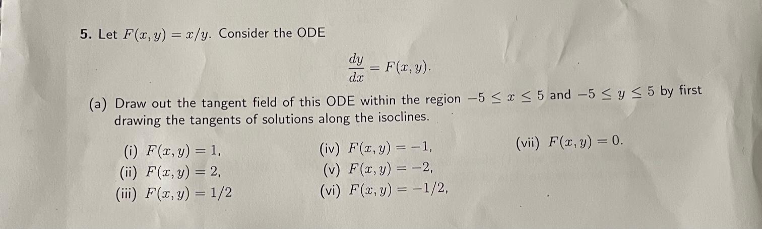 Solved Let F(x,y)=x/y. Consider the ODE dxdy=F(x,y). (a) | Chegg.com