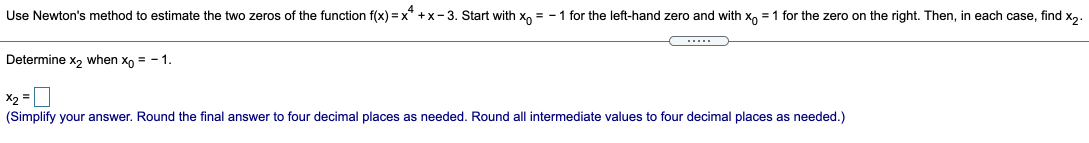 Solved Use Newton's method to estimate the solutions of the | Chegg.com