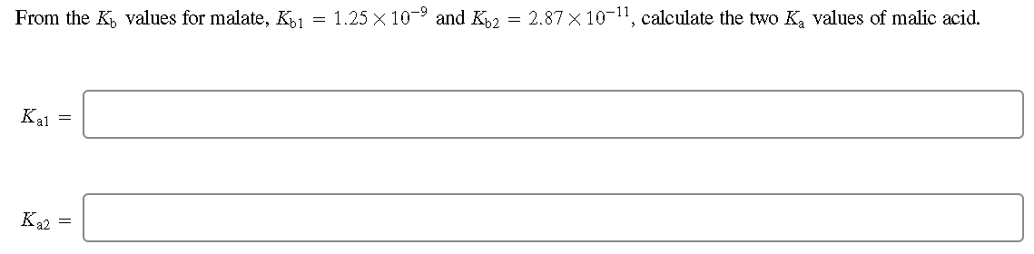 Solved From the Ky values for malate, Kb1 = 1.25 x 10-9 and | Chegg.com