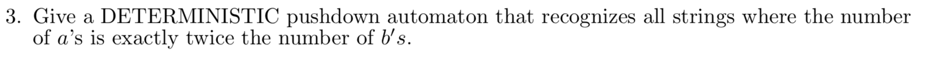 Solved 3. Give a DETERMINISTIC pushdown automaton that | Chegg.com