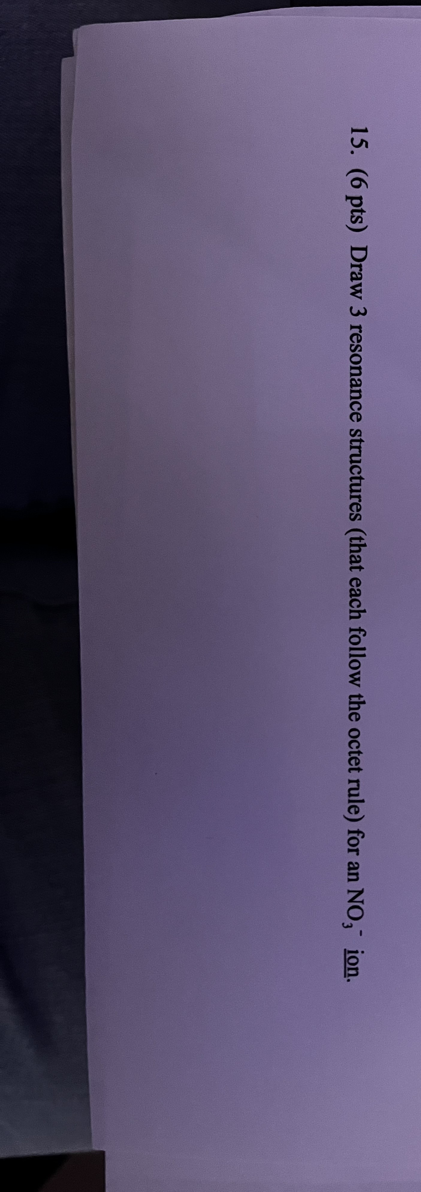 Solved 15. (6 pts) Draw 3 resonance structures (that each | Chegg.com