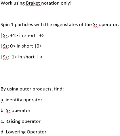 Solved Work using Braket notation only! Spin 1 particles | Chegg.com
