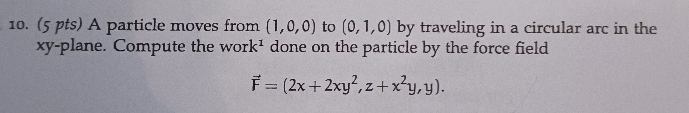 Solved ( 5 ﻿pts) ﻿A particle moves from (1,0,0) ﻿to (0,1,0) | Chegg.com