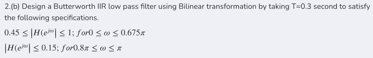 Solved 2. (b) Design a Butterworth (IR low pass filter using | Chegg.com