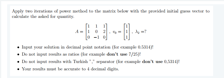 Solved Apply two iterations of power method to the matrix | Chegg.com