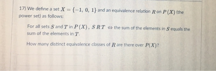 Solved 17) We define a set X -1, 0, 1 and an equivalence | Chegg.com