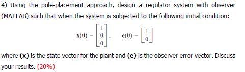 Solved 4) Using the pole-placement approach, design a | Chegg.com