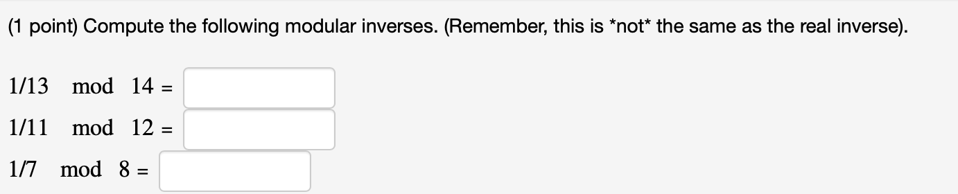 Solved (1 point) Compute the following modular inverses. | Chegg.com