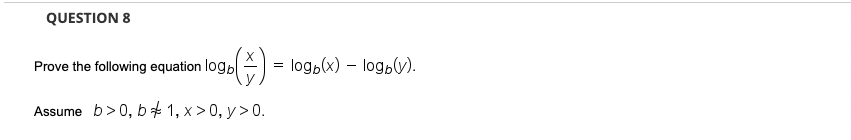 Solved Prove the following equation logb(yx)=logb(x)−logb(y) | Chegg.com