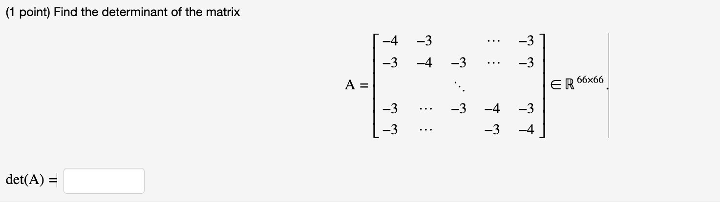 Solved (1 ﻿point) ﻿Find the determinant of the | Chegg.com
