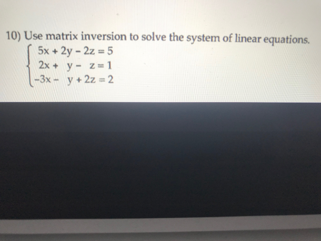 Solved 10) Use matrix inversion to solve the system of | Chegg.com