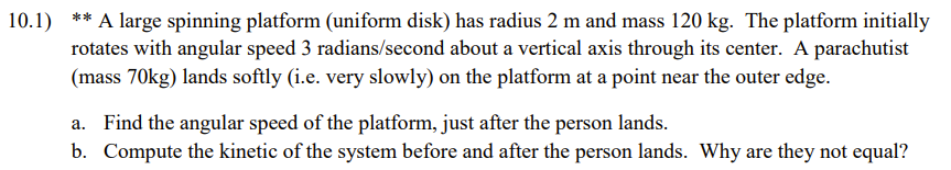 Solved 1) ** A large spinning platform (uniform disk) has | Chegg.com