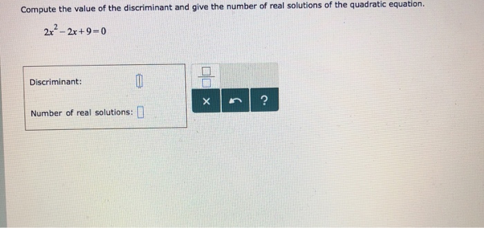 Solved Compute the value of the discriminant and give the | Chegg.com