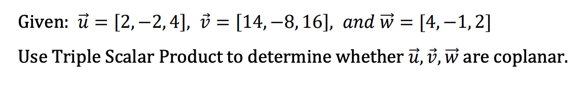 Solved Given: u=[2,−2,4],v=[14,−8,16], and w=[4,−1,2] Use | Chegg.com