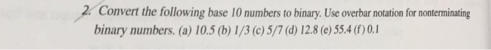 Solved Convert the following base 10 numbers to binary. Use | Chegg.com