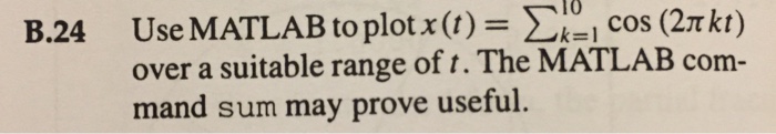 Solved Use MATLAB to plot x(t) Sigma_k = 1^10 cos (2pi kt) | Chegg.com