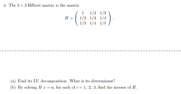 Solved 4. The 3 x 3 Hilbert matrix is the matrix 1 H = 1/2 | Chegg.com