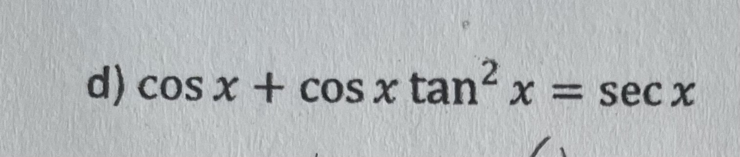 Solved cosx+cosxtan2x=secxFundamental Trigonometric | Chegg.com