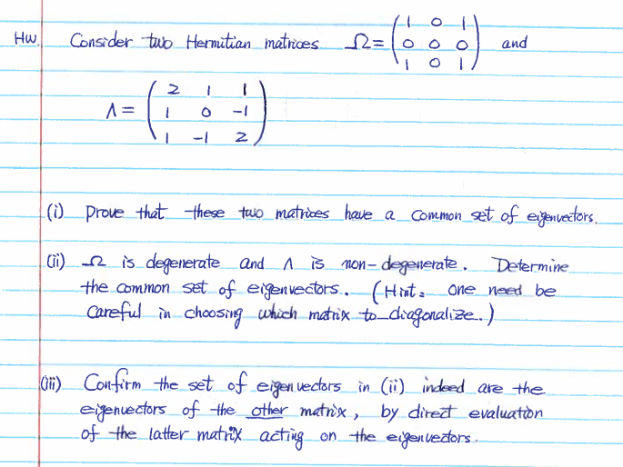 Solved Consider two Hermitian matrices Ω=⎝⎛101000101⎠⎞ and | Chegg.com