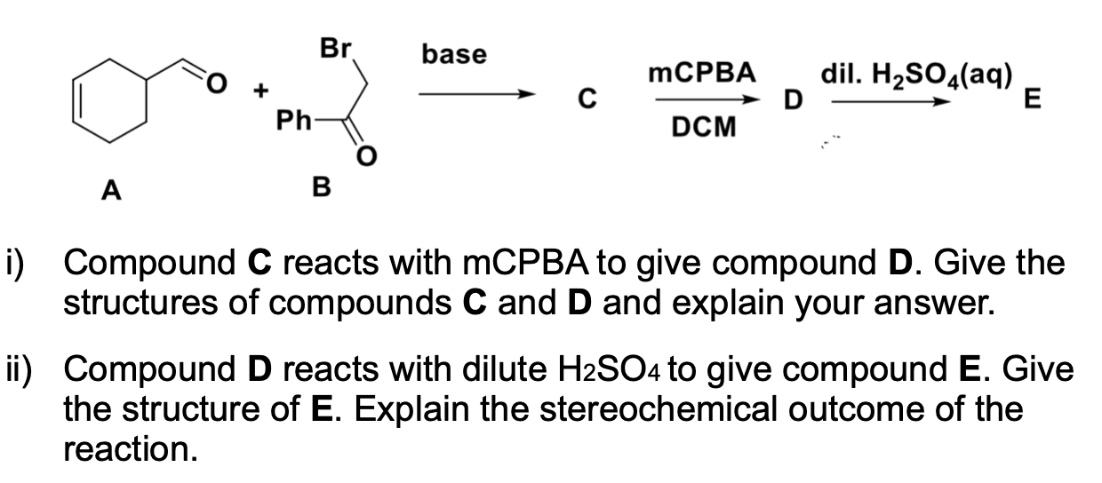 Solved Br base mCPBA dil. H2SO4(aq) D - DCM i) Compound C | Chegg.com