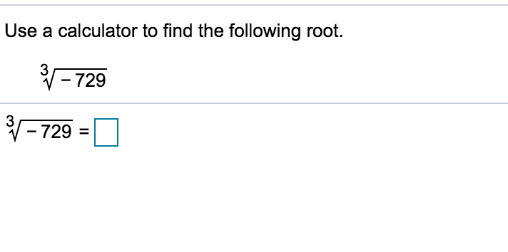 Solved Use a calculator to find the following root. 3-729 | Chegg.com