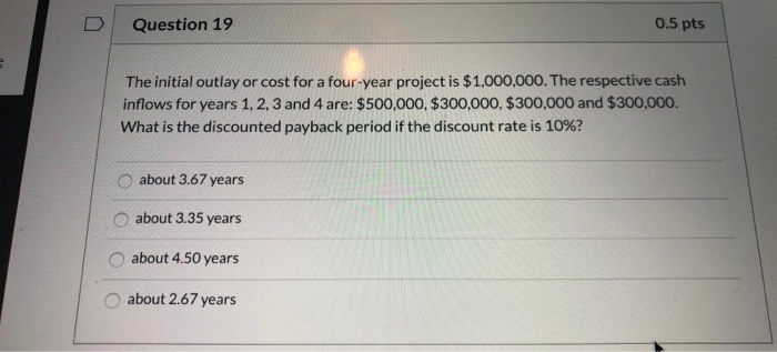 Solved D 0.5 pts Question 19 The initial outlay or cost for | Chegg.com