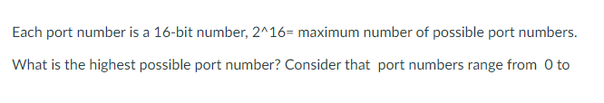 Solved Each port number is a 16-bit number, 2*16= maximum | Chegg.com