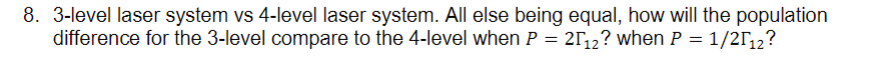Solved 8. 3-level laser system vs 4-level laser system. All | Chegg.com