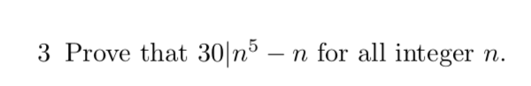 Solved 3 Prove that 30|n5 – n for all integer n. | Chegg.com