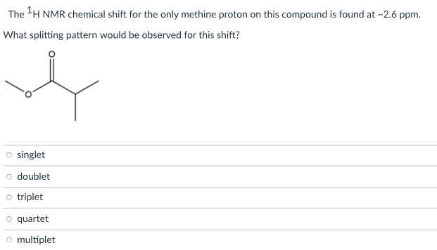 Solved The 1 H NMR chemical shift for the only methine | Chegg.com