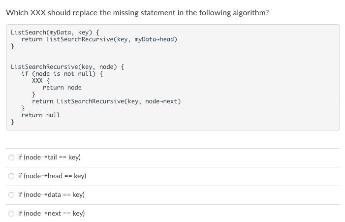 Solved Which XXX completes the BST search algorithm? | Chegg.com